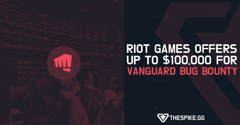 Riot Games offers up to $100,000 for Vanguard Bug Bounty | VALORANT Esports News | THESPIKE.GG