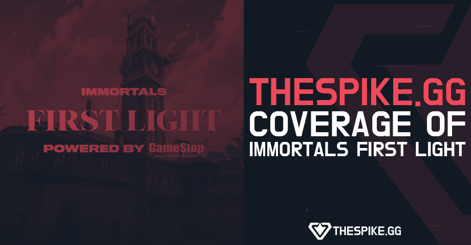 THESPIKE.GG coverage of Immortals First Light | VALORANT Esports News ...