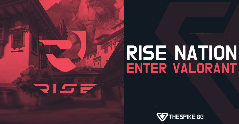 Rise enter VALORANT | VALORANT Esports News | THESPIKE.GG