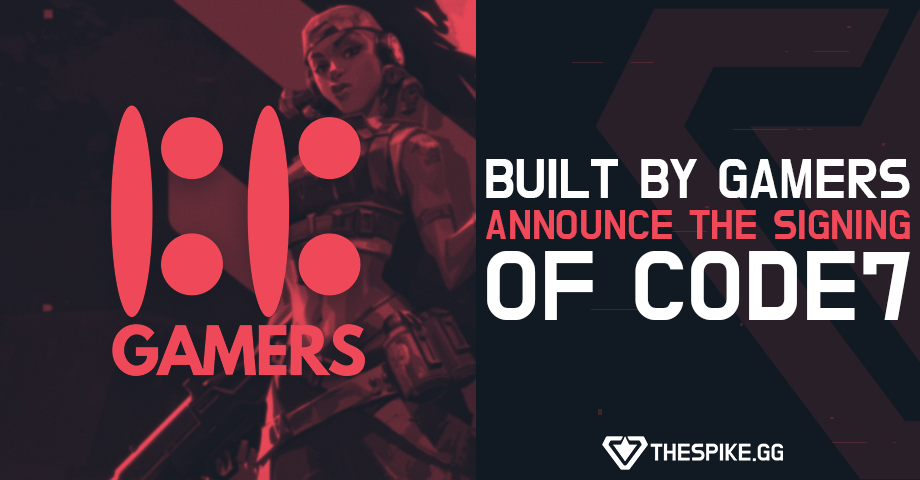Built By Gamers announce the signing of Code7 | VALORANT Esports News ...
