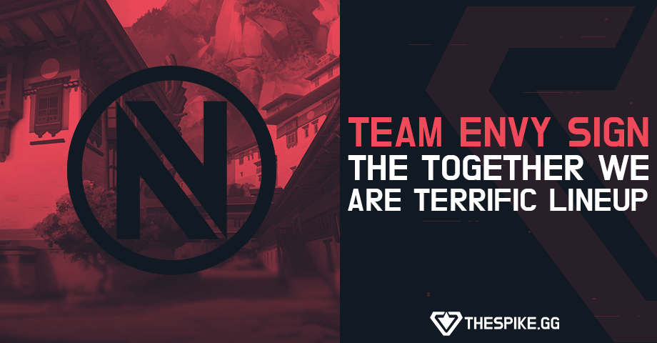 Team Envy sign the Together We Are Terrific lineup | VALORANT Esports ...
