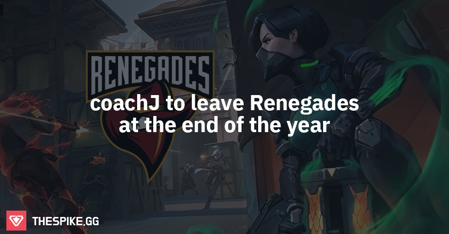 coachJ to leave Renegades at the end of the year | VALORANT Esports ...