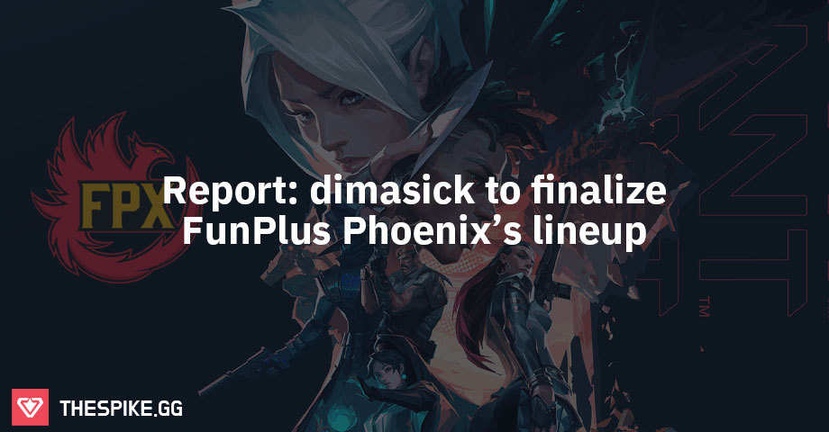 Report: dimasick to finalize FunPlus Phoenix's lineup | VALORANT ...