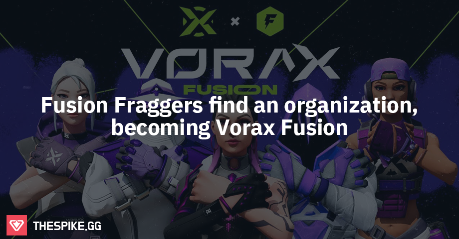 Fusion Fraggers find an organization, becoming Vorax Fusion | VALORANT ...