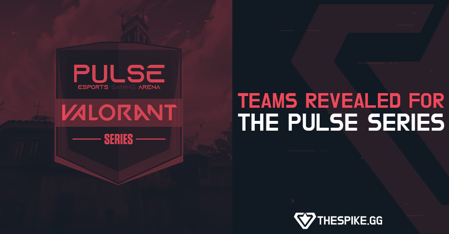 Teams revealed for the Pulse Series | VALORANT Esports News | THESPIKE.GG