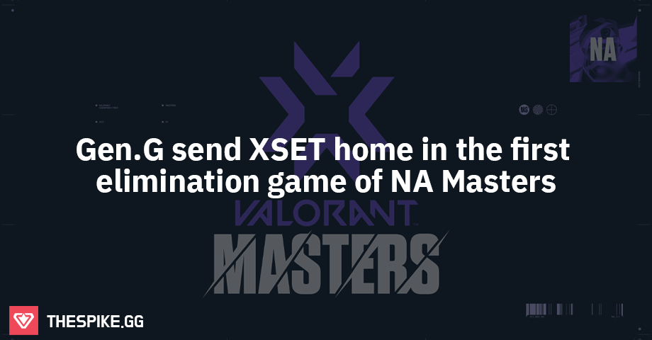 Gen.G send XSET home in the first elimination game of NA Masters ...