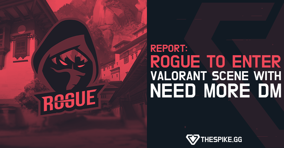 Report: Rogue to enter VALORANT scene with need more DM | VALORANT ...