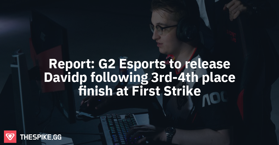 Report: G2 to release Davidp following 3rd-4th place finish at First ...