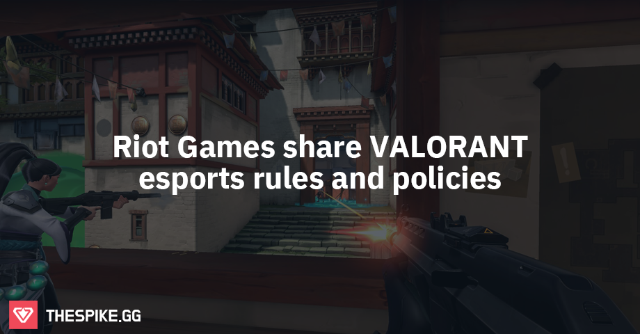 Riot Games share VALORANT esports rules and policies | VALORANT Esports ...