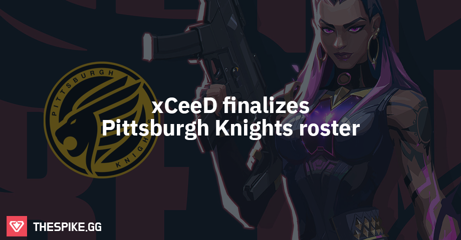 xCeeD finalizes Pittsburgh Knights roster | VALORANT Esports News ...