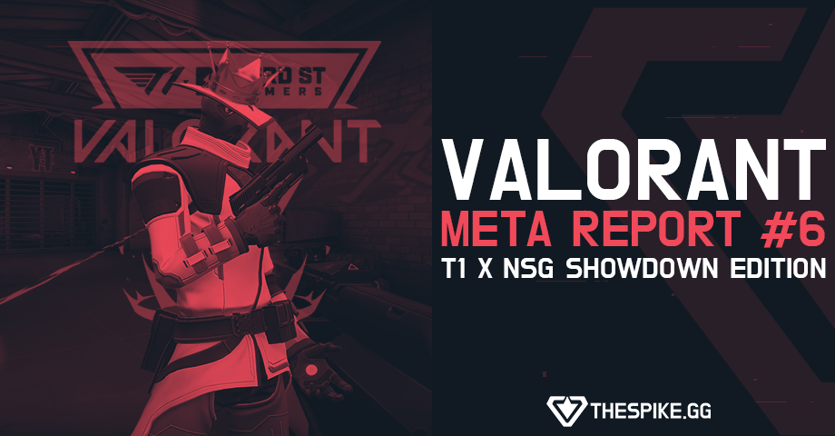 VALORANT Meta Report #6: T1 x NSG Showdown Edition | VALORANT Esports ...