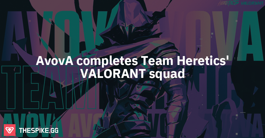 AvovA completes Team Heretics' VALORANT squad | VALORANT Esports News ...