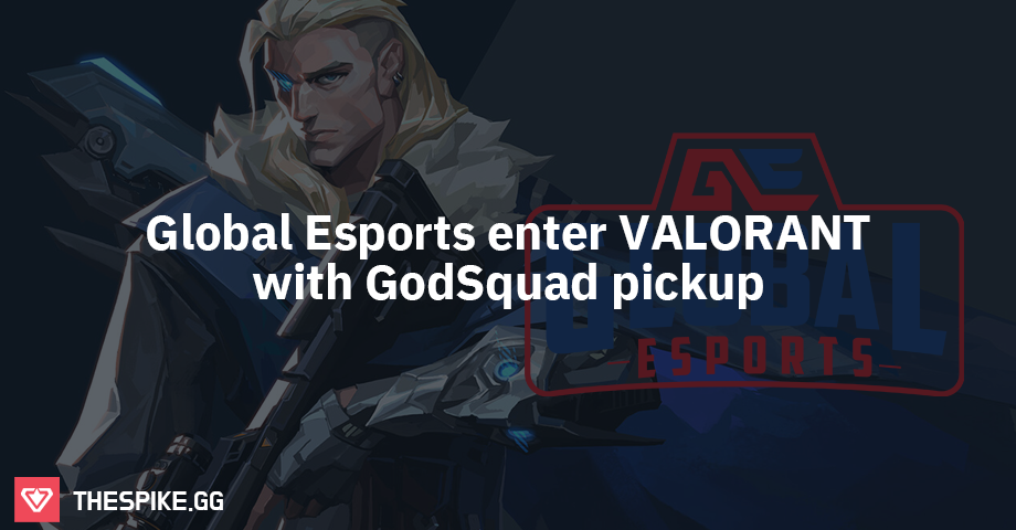 Global Esports enter VALORANT with GodSquad signing | VALORANT Esports ...