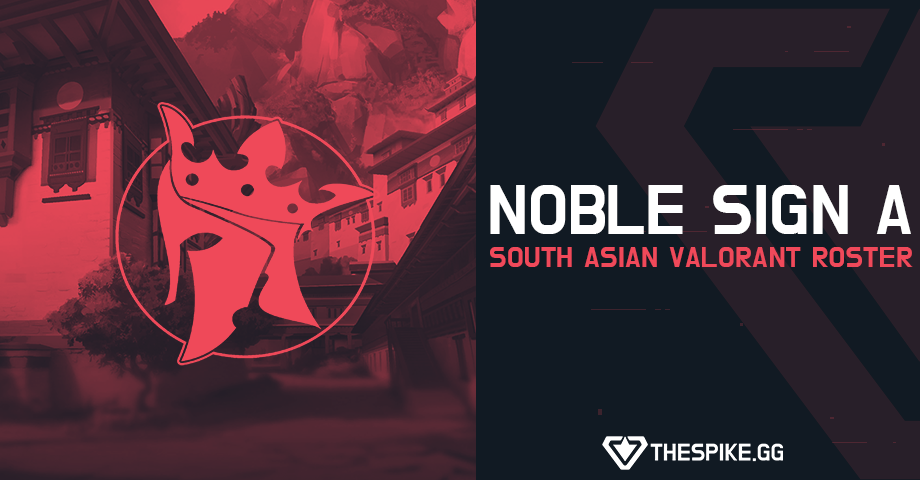 Noble sign a South Asian VALORANT roster | VALORANT Esports News ...