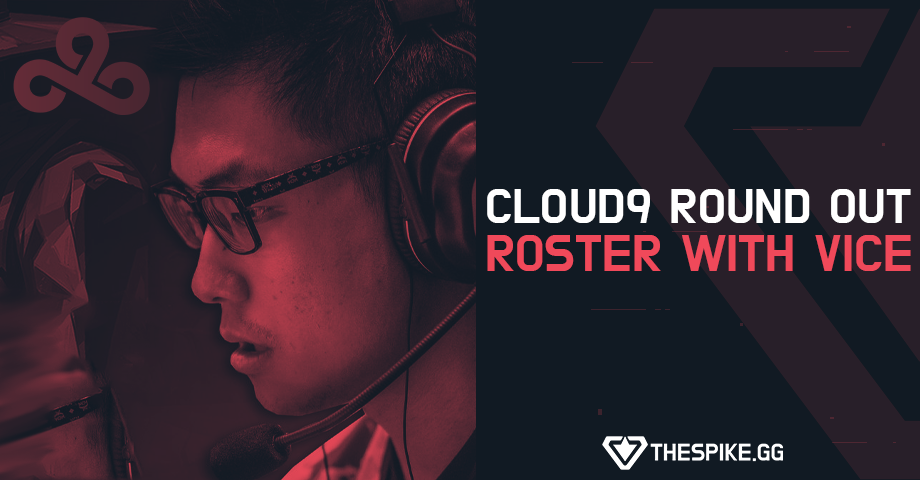 Cloud9 round out roster with vice | VALORANT Esports News | THESPIKE.GG