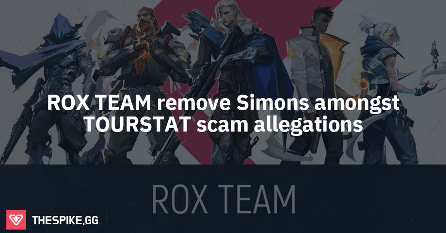 ROX TEAM remove Simons amongst TOURSTAT scam allegations | VALORANT ...
