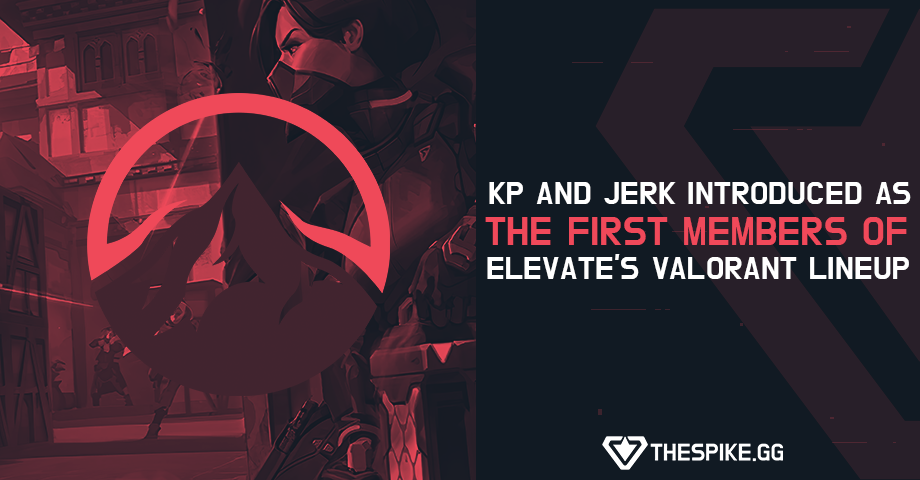KP and Jerk introduced as the first members of Elevate's VALORANT ...