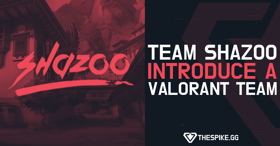 Team Shazoo inroduce a VALORANT team | VALORANT Esports News | THESPIKE.GG