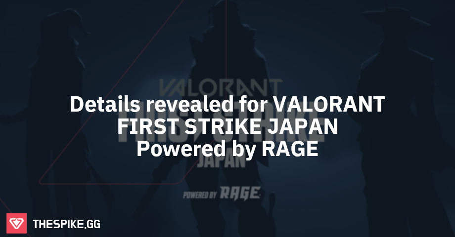 Details revealed for VALORANT FIRST STRIKE JAPAN Powered by RAGE ...