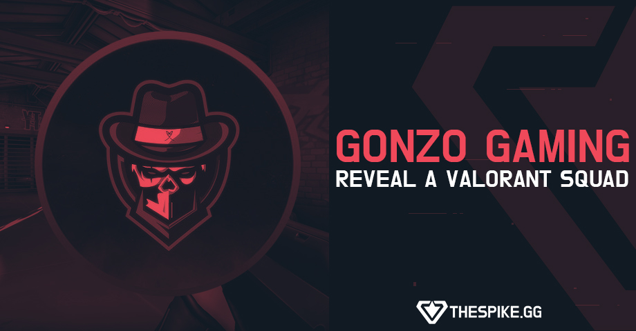 Gonzo Gaming reveal a VALORANT squad | VALORANT Esports News | THESPIKE.GG