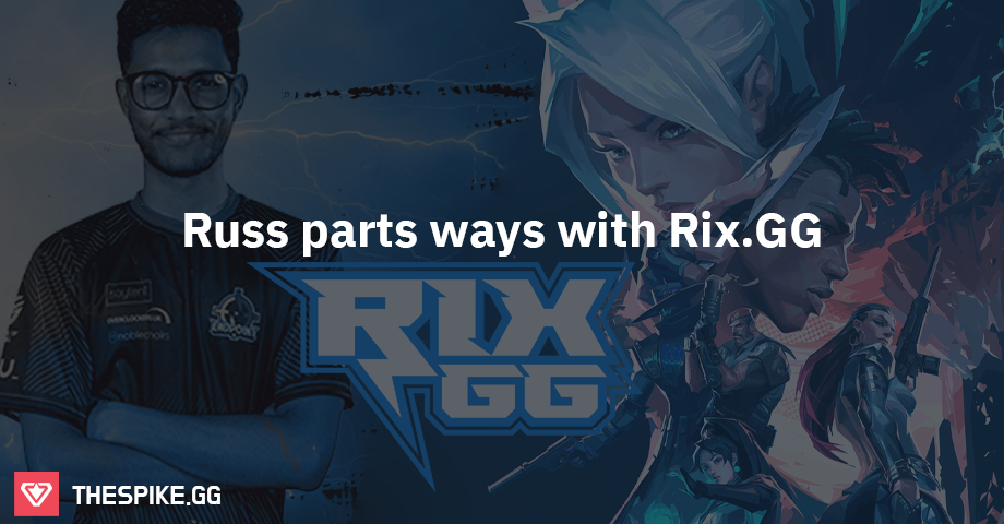 Russ parts ways with Rix.GG | VALORANT Esports News | THESPIKE.GG