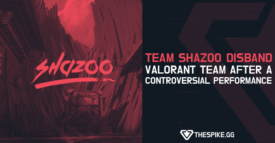 Team Shazoo disband VALORANT team after a controversial performance | VALORANT Esports News ...