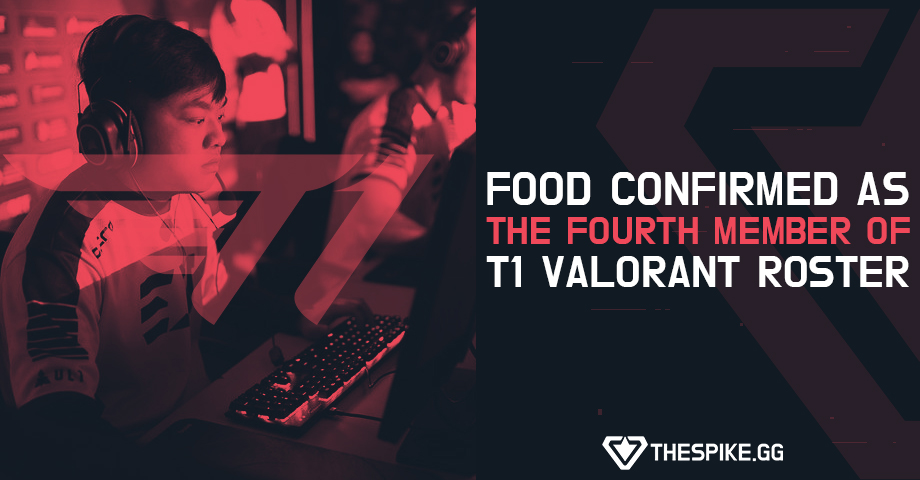 food confirmed as the fourth member of T1 VALORANT roster | VALORANT ...