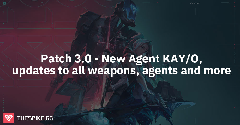 Patch 3.0: New Agent KAY/O, updates to all weapons, agents and more ...