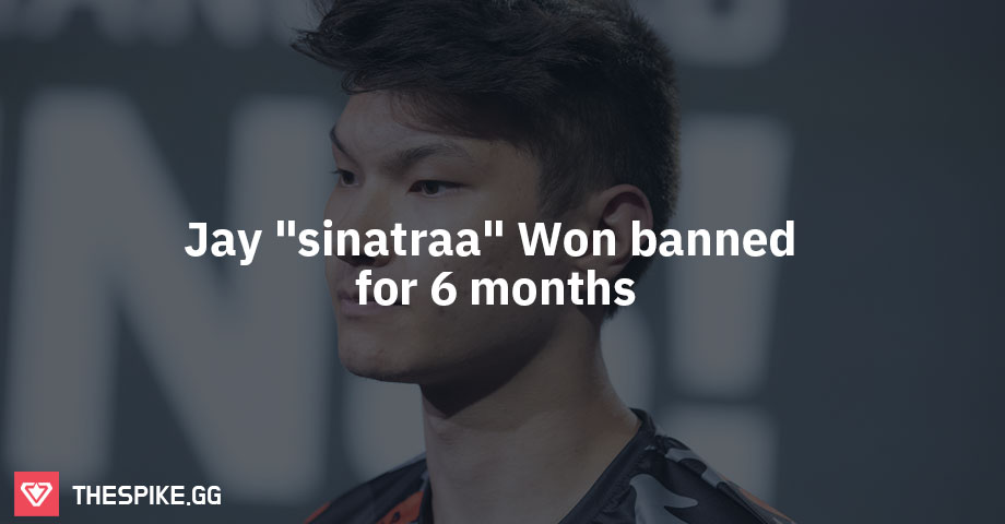 Jay "sinatraa" Won banned for 6 months | VALORANT Esports News | THESPIKE.GG