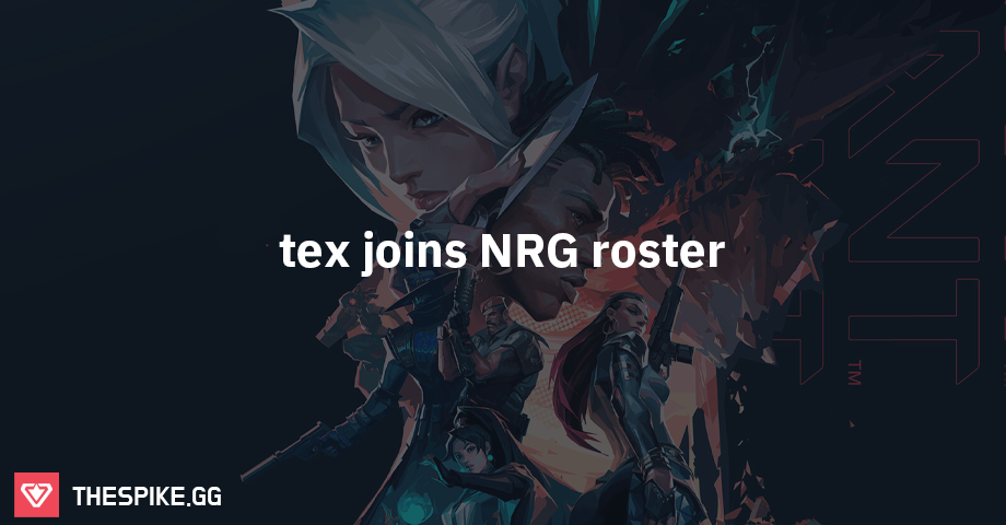 tex joins NRG roster | VALORANT Esports News | THESPIKE.GG
