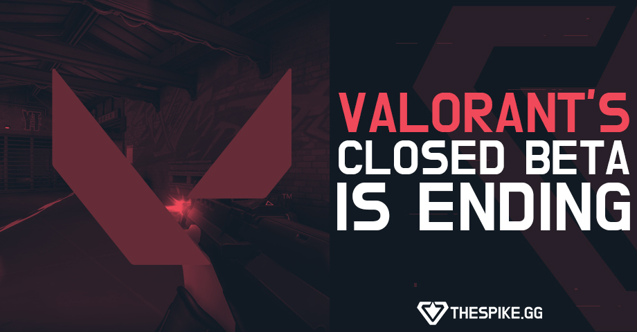 VALORANT's closed beta is ending | VALORANT Esports News | THESPIKE.GG