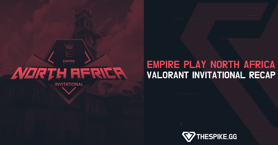 Empire Play North Africa VALORANT Invitational Recap | VALORANT Esports ...