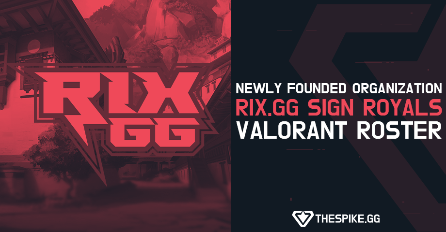 Newly founded organization Rix.GG sign ROYALS VALORANT roster ...