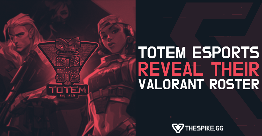 Totem Esports reveal their VALORANT roster | VALORANT Esports News ...