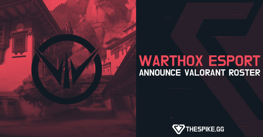 Warthox Esport announce VALORANT roster | VALORANT Esports News ...