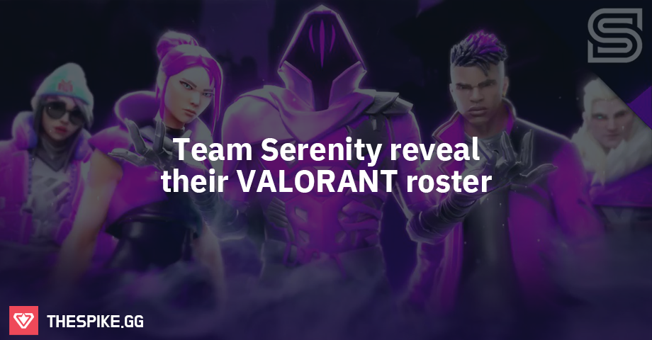 Team Serenity reveal their VALORANT roster | VALORANT Esports News ...