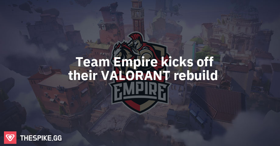 Team Empire kicks off their VALORANT rebuild | VALORANT Esports News ...
