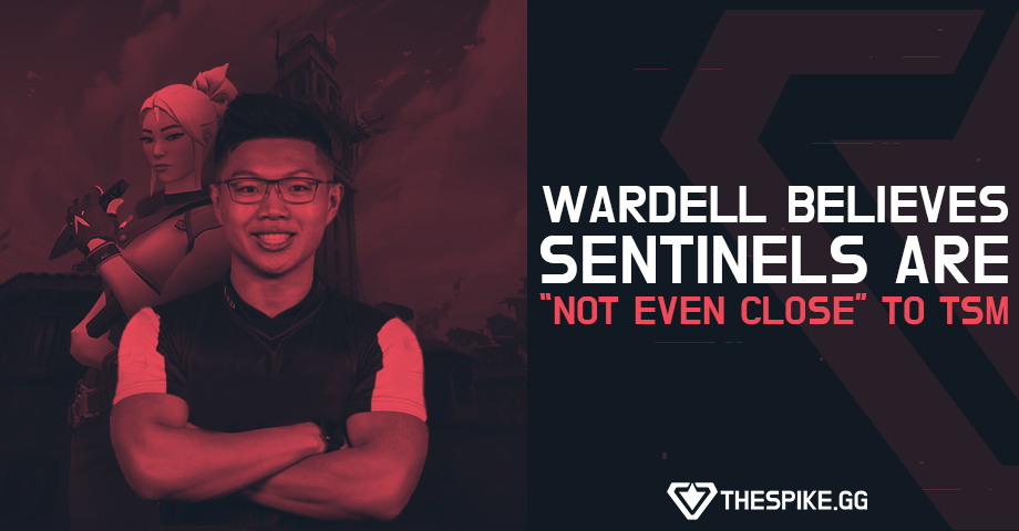 Wardell believes Sentinels are "not even close" to TSM | VALORANT ...