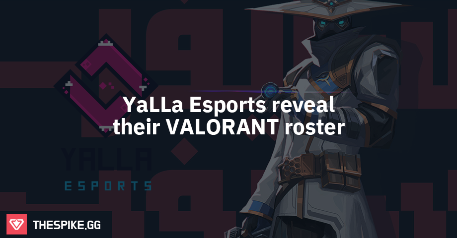 YaLLa Esports reveal their VALORANT roster | VALORANT Esports News ...
